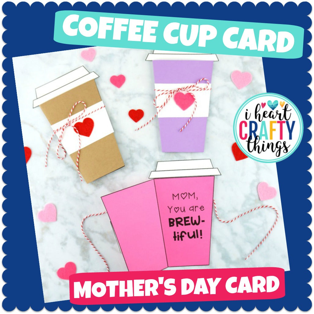 Mother's Day Coffee Card Template – I Heart Crafty Things