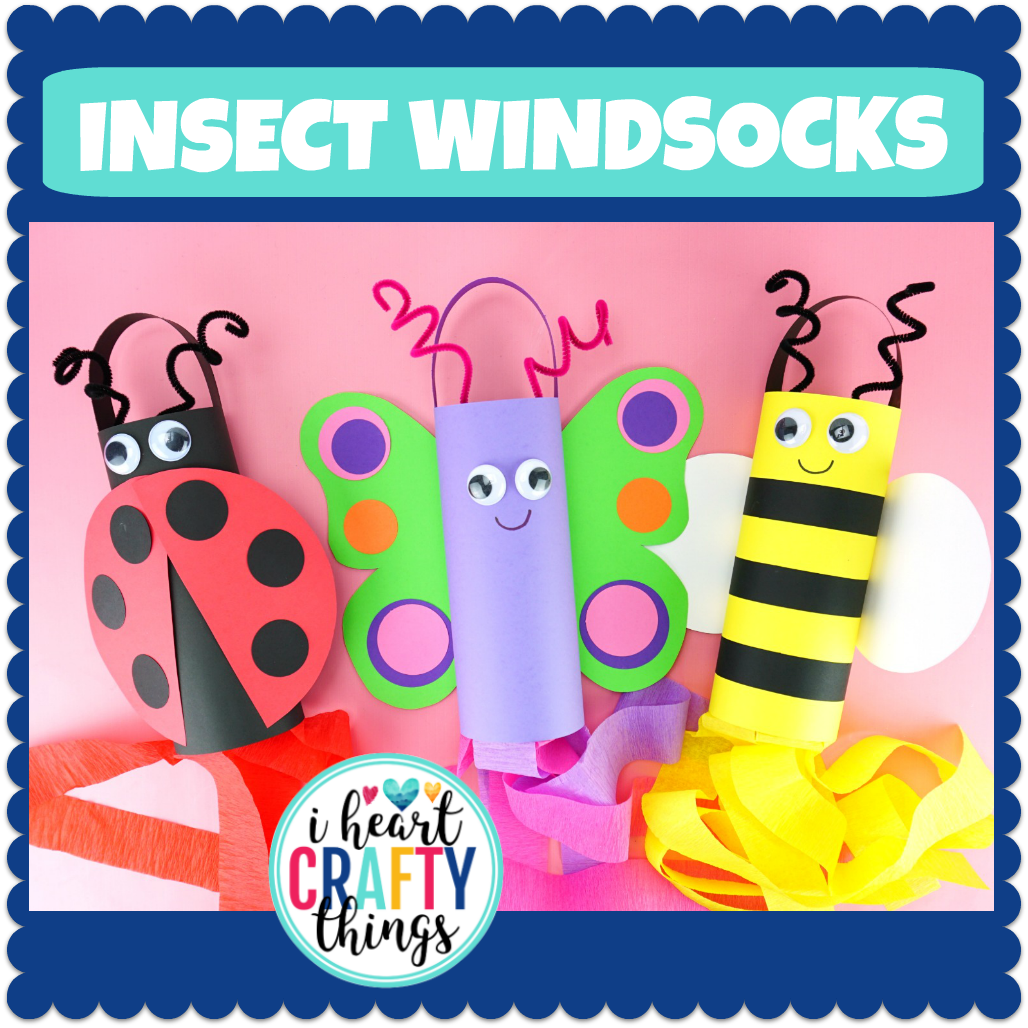 Spring Insect Windsock Crafts – I Heart Crafty Things